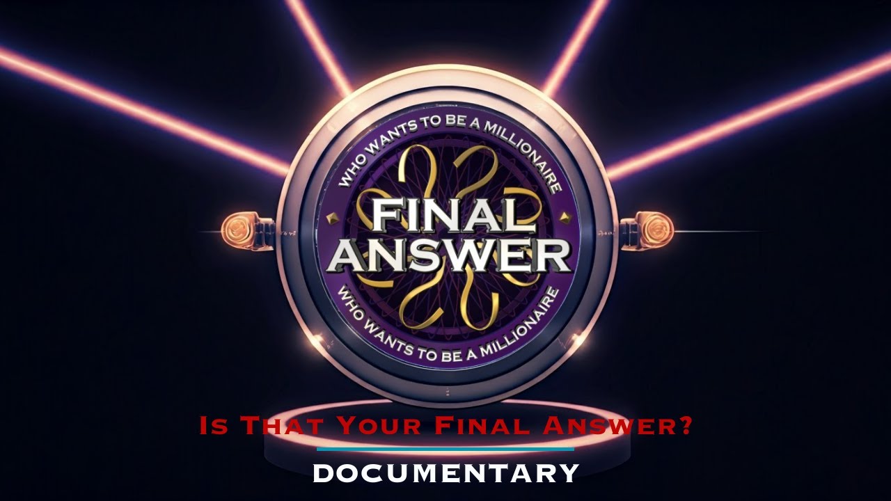 Who Wants To Be A Millionaire? Is that your Final Answer Documentary ...