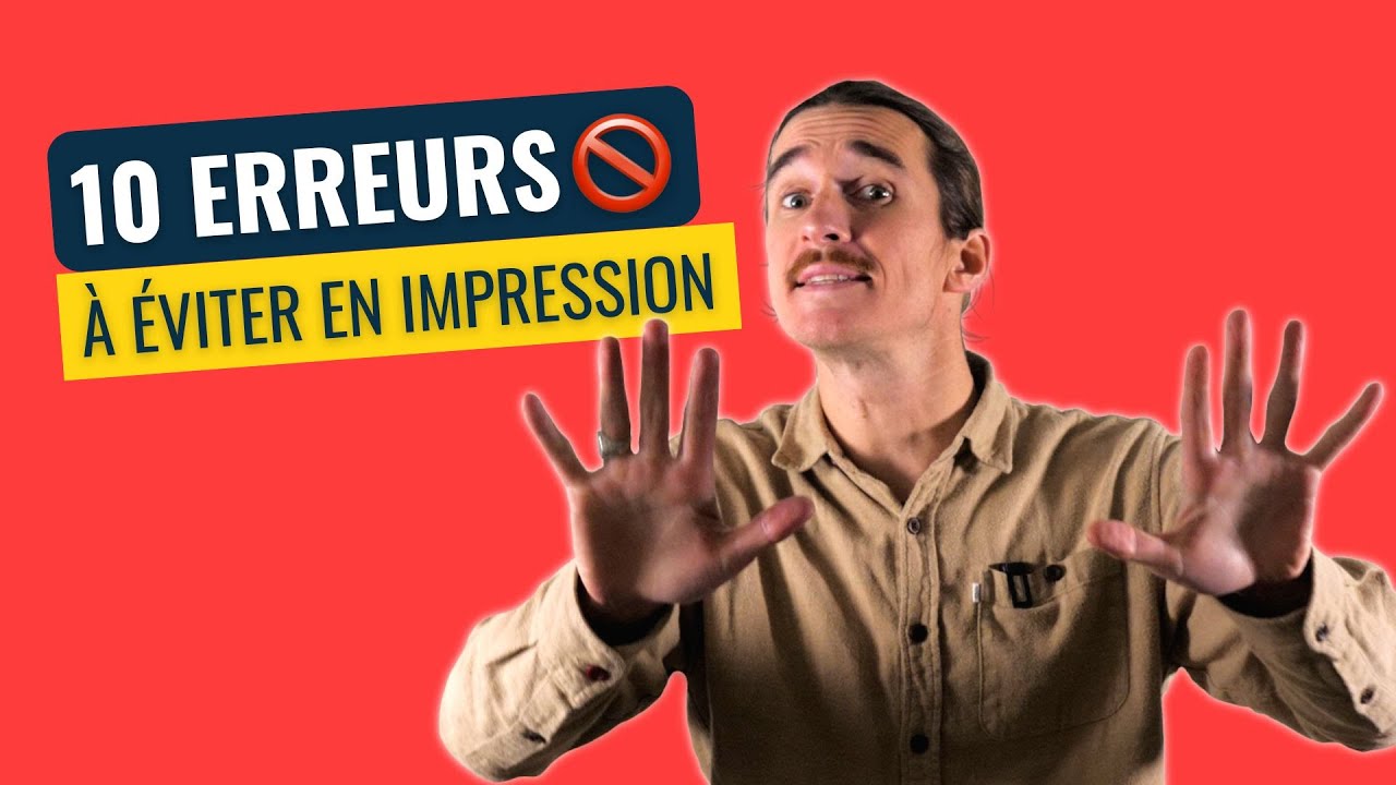 LES 10 ERREURS À ÉVITER (ABSOLUMENT) EN IMPRESSION ! 😮 - YouTube