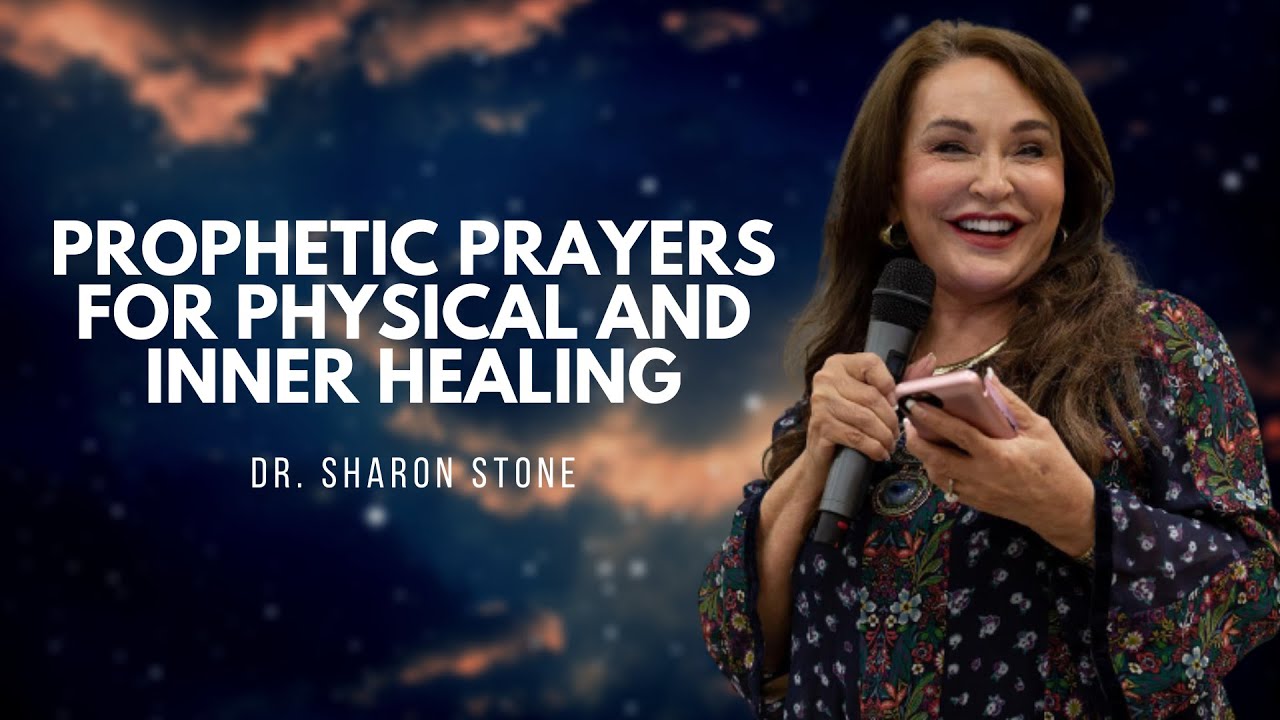 Prophetic Prayers for Inner & Physical Healing | Dr. Sharon Stone - YouTube
