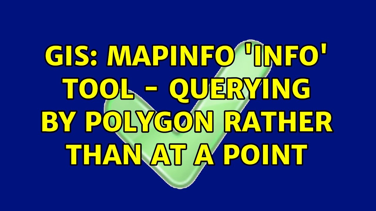 GIS: MapInfo 'Info' tool - querying by polygon rather than at a point ...