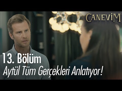 Aytül tüm gerçekleri anlatıyor - Canevim 13. Bölüm
