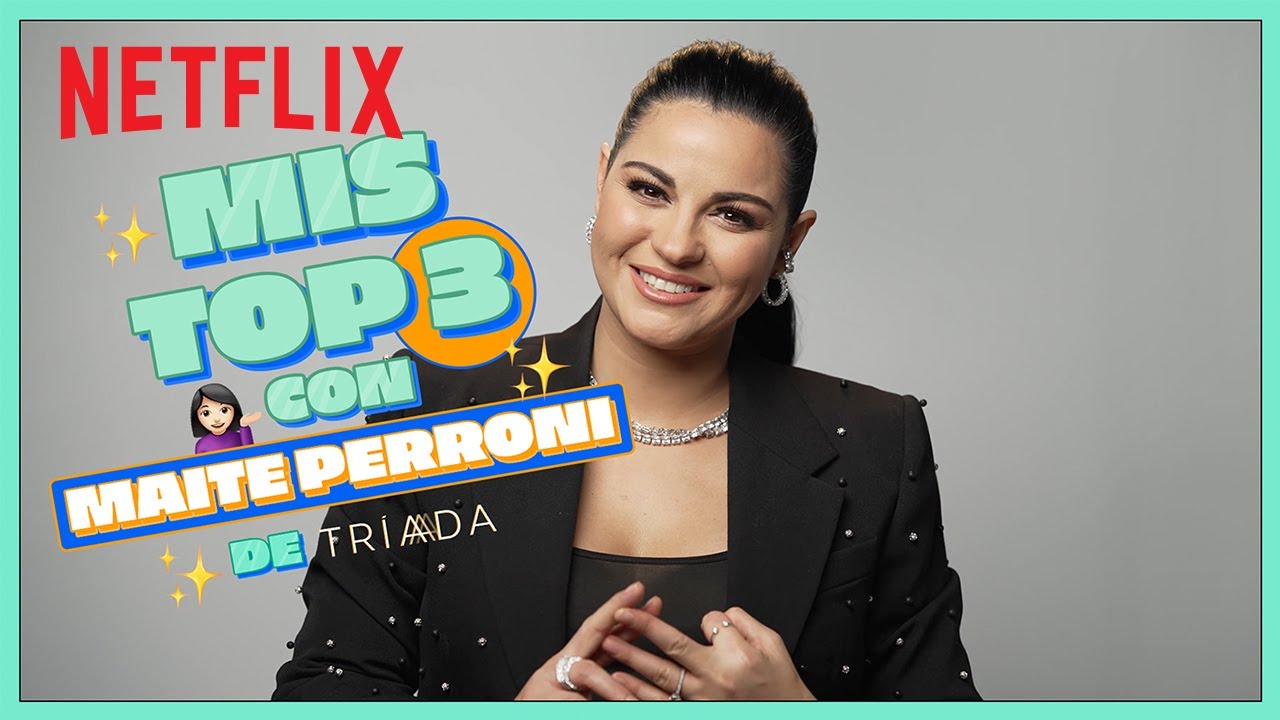 Top 3 con Maite Perroni | Tríada | Netflix - YouTube