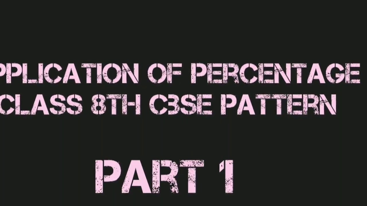 APPLICATION OF PERCENTAGE class 8th CBSE PATTERN(also for competative ...