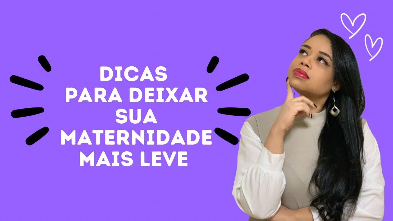Como Consegui Deixar Minha Maternidade Mais Leve - YouTube