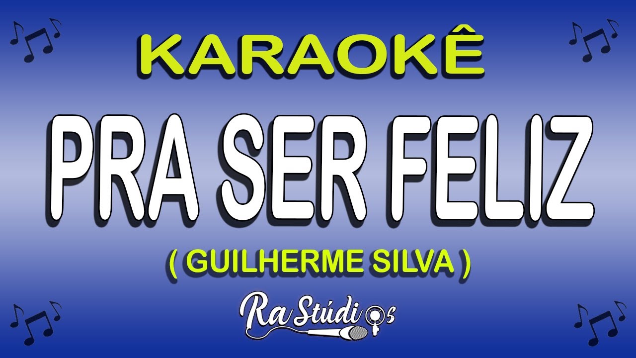 Karaokê PRA SER FELIZ - Gilherme Silva ( Com letra ) - YouTube
