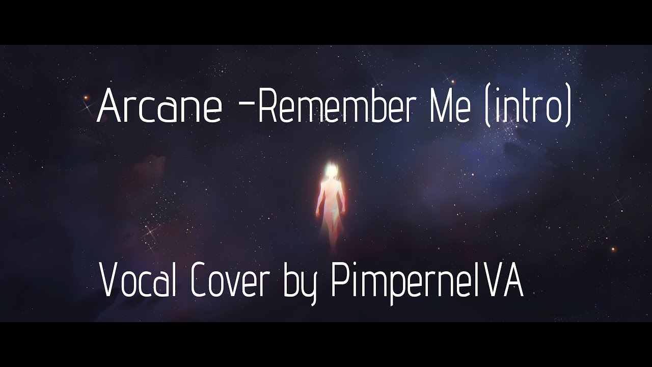 Arcane - Remember Me (intro) Vocal Cover - YouTube