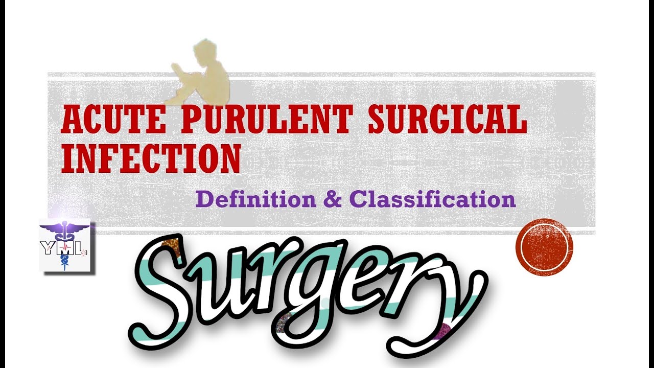 Acute Purulent Surgical Infection - Definition & Classification - YouTube