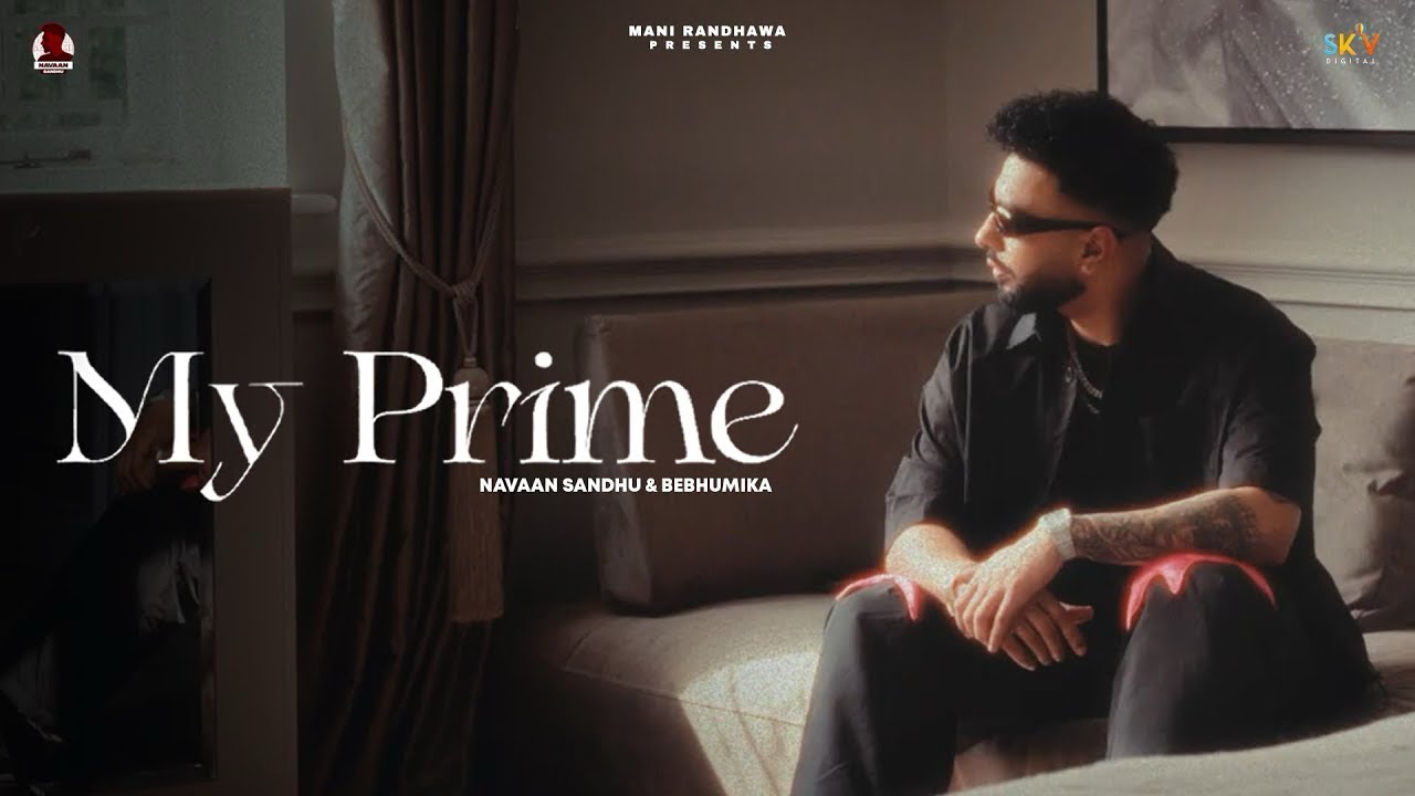 My Prime Song | Navaan Sandhu & Bebhumika - YouTube