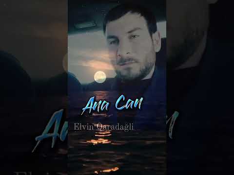 Elvin Qaradağlı şeir Ana can 2023 (#2023 #elvinqaradağlı#qaradağ )