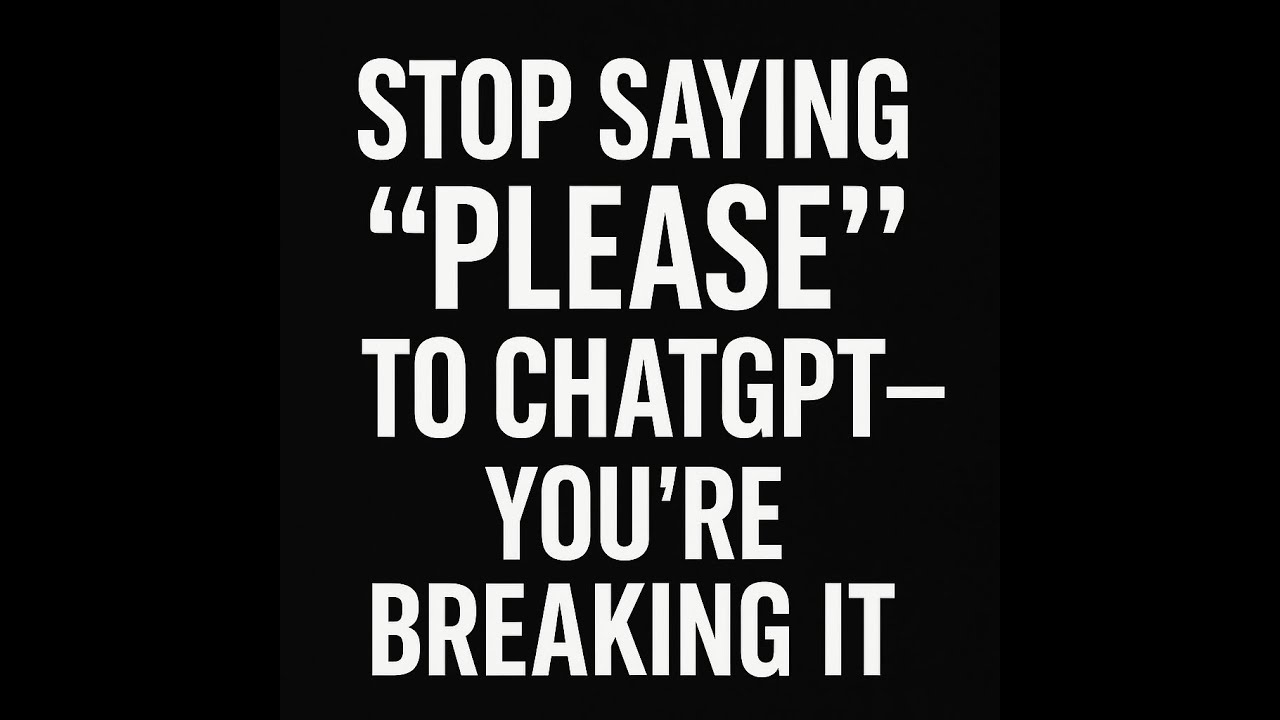 Stop Saying “Please” to ChatGPT — You’re Breaking It - YouTube