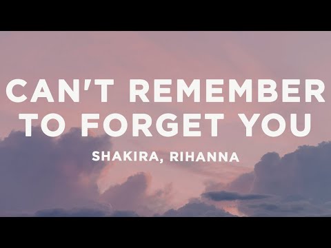 Shakira - Can't Remember to Forget You (Lyrics) ft. Rihanna