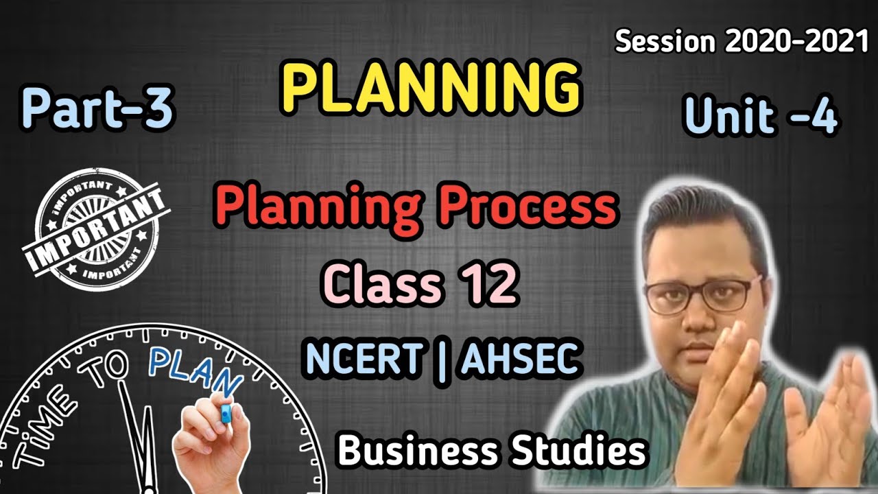 Planning || Planning Process || Class 12 ||AHSEC-NCERT || Unit-4 ||Part ...