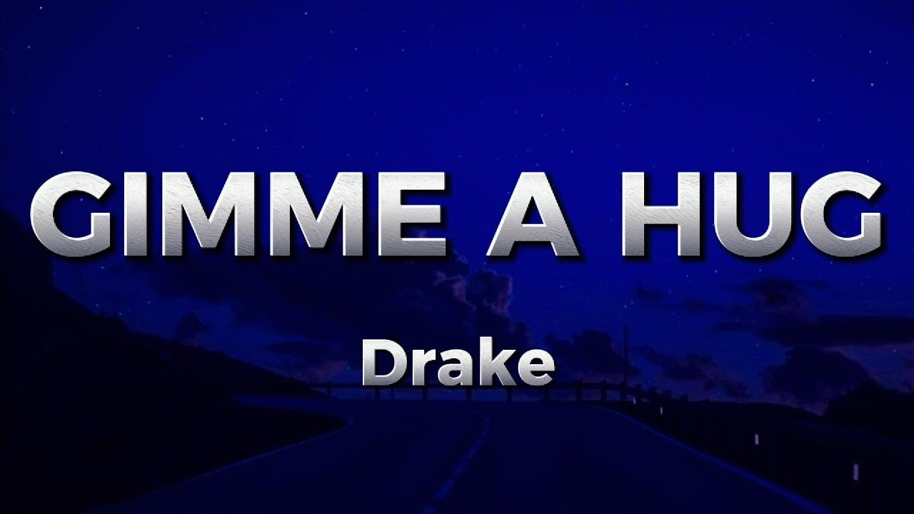 Drake - GIMME A HUG (lyrics) - YouTube