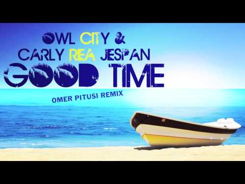 Owl City & Carly Rae Jespan - Good Time (OmerPitusi Remix)