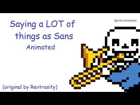 Saying a LOT of things as Sans animated