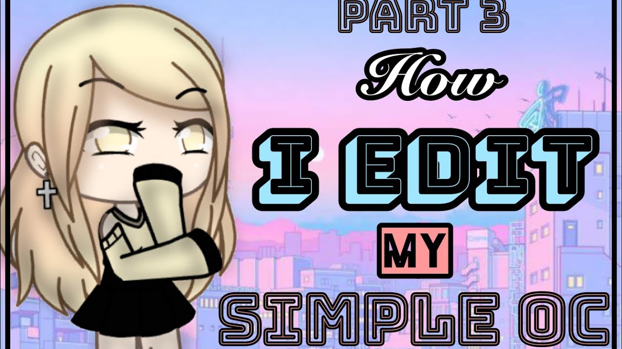 How i edit my simple oc || part 3|| - YouTube