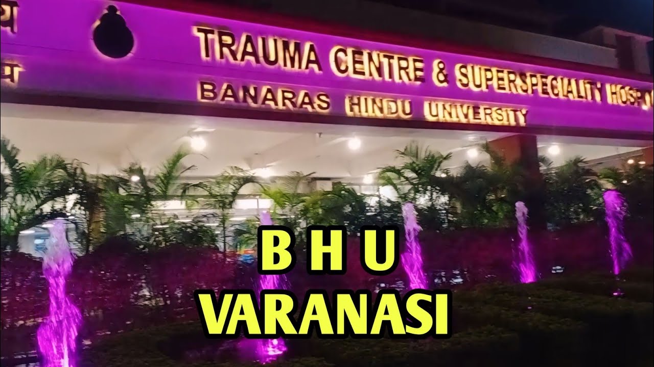 BHU TRAUMA CENTER || Varanasi 🏥 - YouTube
