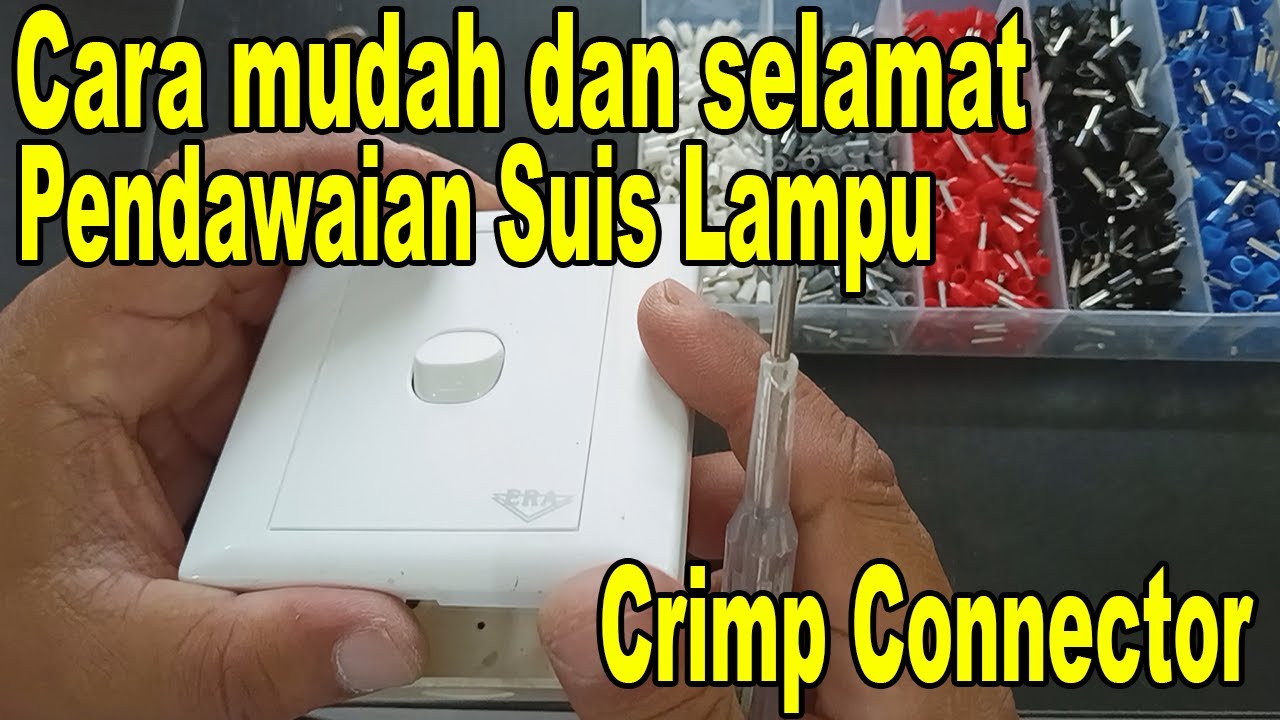 Cara Mudah dan Selamat Pendawaian Suis Lampu - Crimp Connector Wiring ...