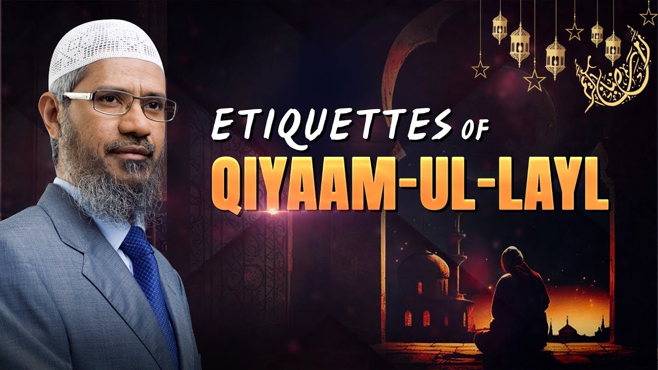 Etiquettes of Qiyaam Ul Layl Dr Zakir Naik - YouTube