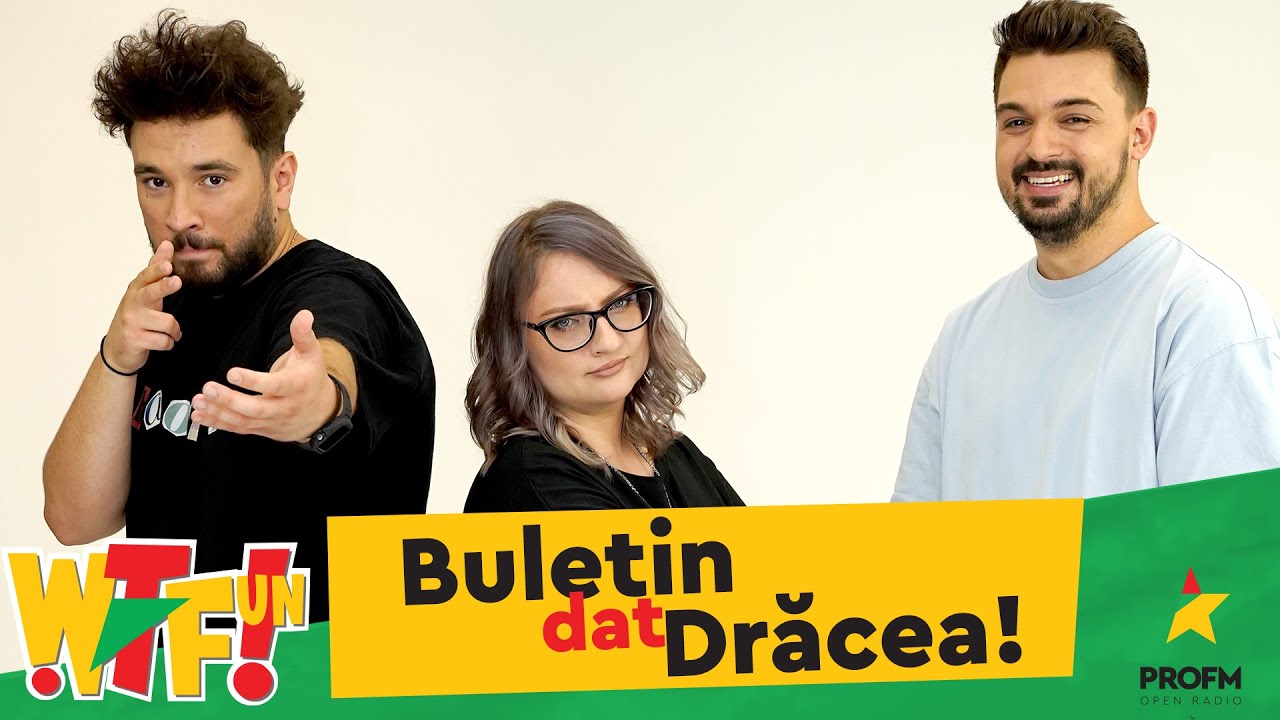 Buletin Dat "Dracea" I „What The Fun” cu Drăcea, Ralu și Bogdan - YouTube