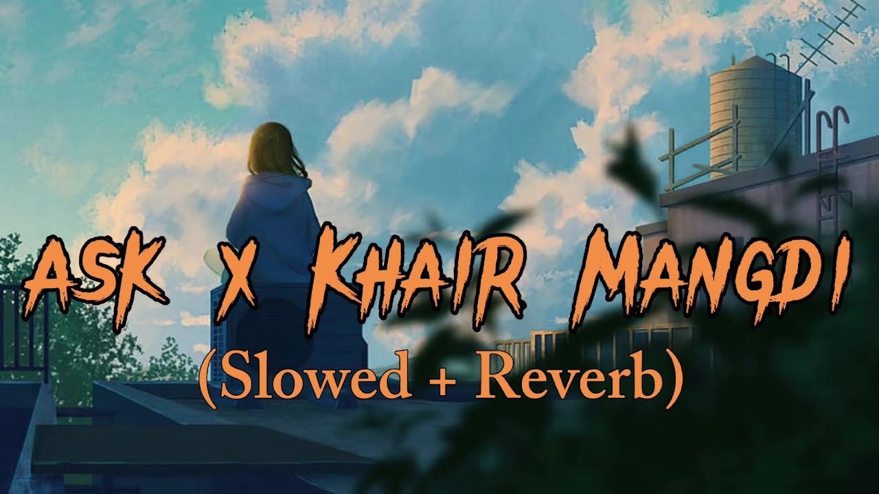 Ask x Khair Mangdi | Slowed - Reverb | Raxstar Ft. Shweta Pandya | LOFI ...