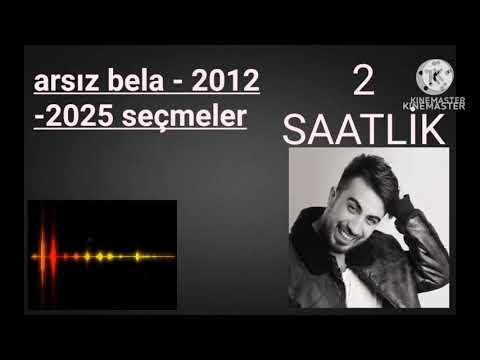 Arsız bela - 2012 - 2025 parça seçmeler tüm şarkılar
