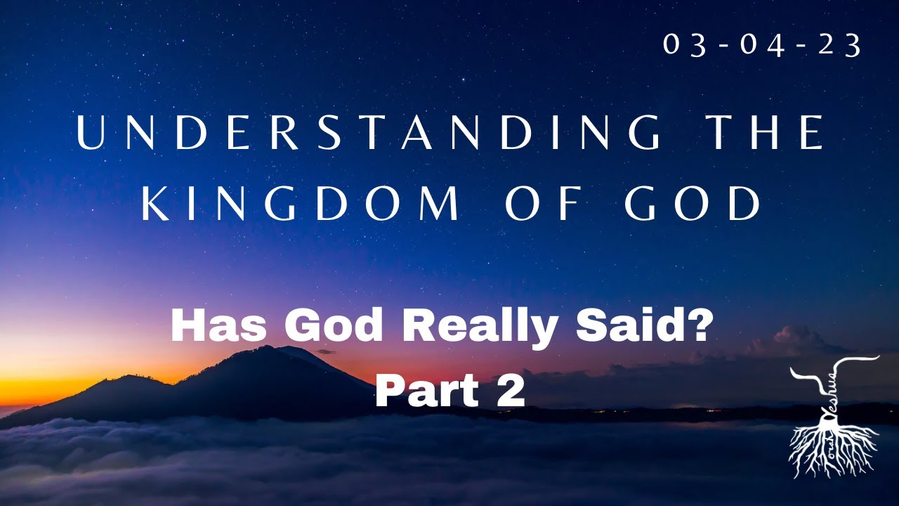 Understanding the Kingdom of God - Has God Really Said? Part 2 030423 ...