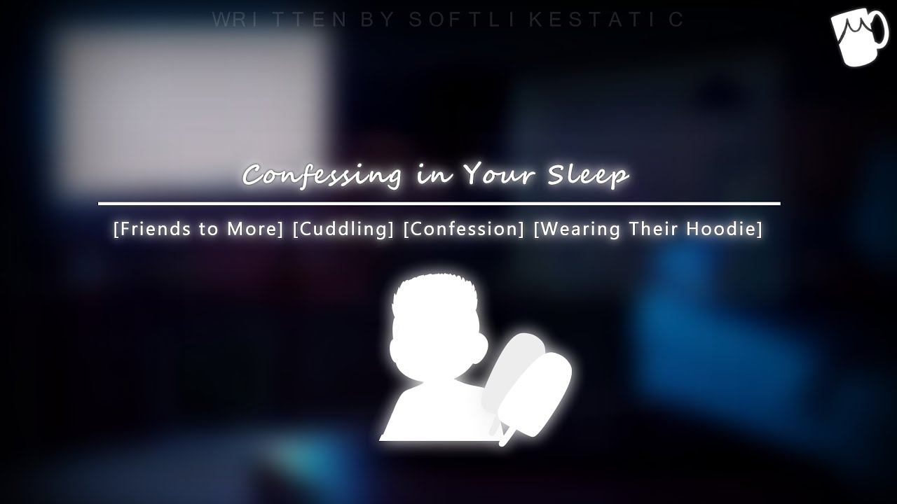 [ASMR] Confessing in Your Sleep [Roommates to More] [Friends to More ...