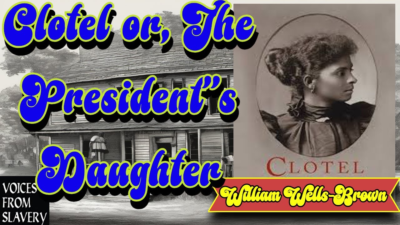 Clotel, or The President's Daughter-William Wells-Brown - YouTube