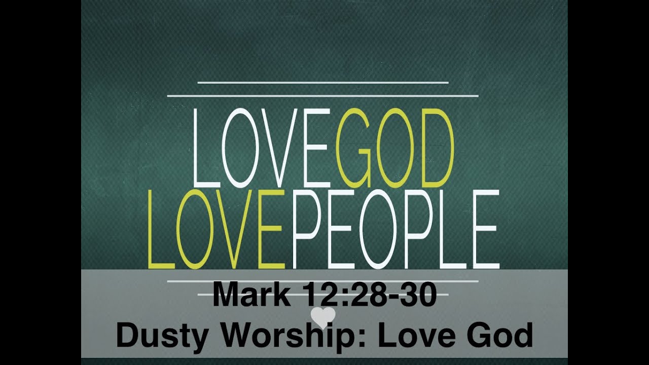 Mark 12 28 30 Dusty Worship Love God YouTube mark-12-28-30-dusty-worship-love-god-youtube