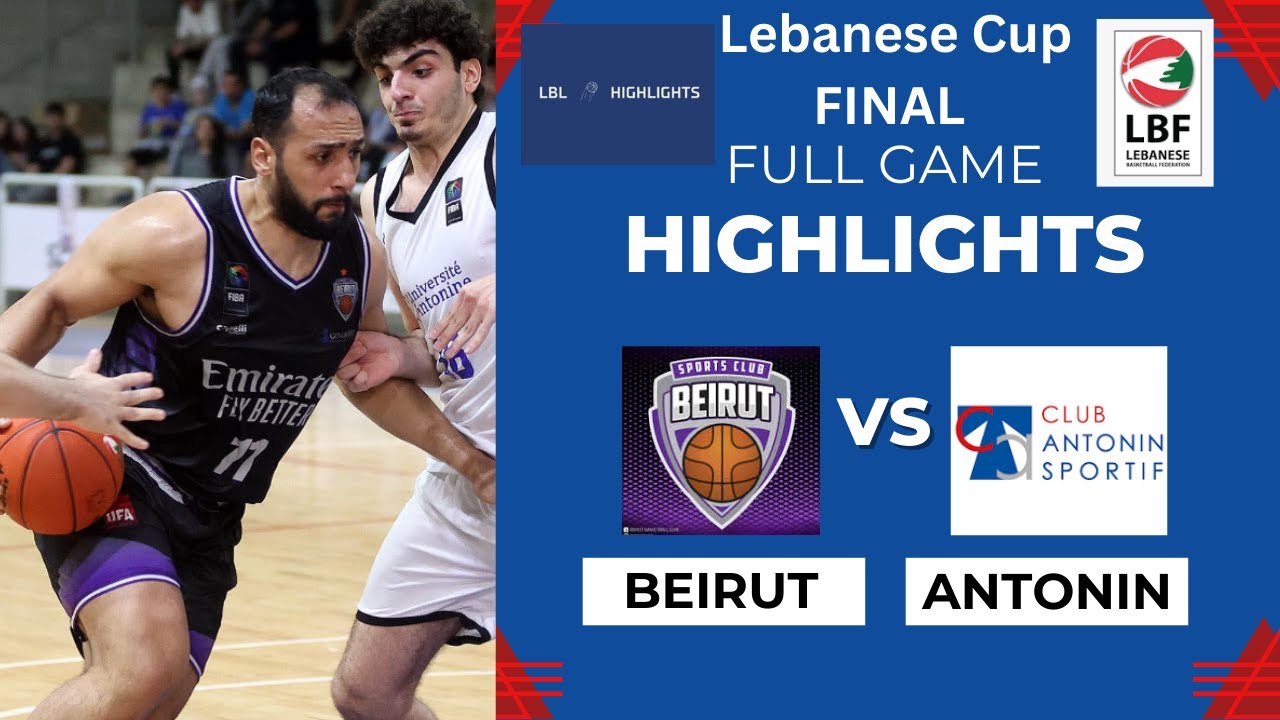 Beirut vs Antonin Full Game Highlights Lebanese Cup Final 2023-2024 ...