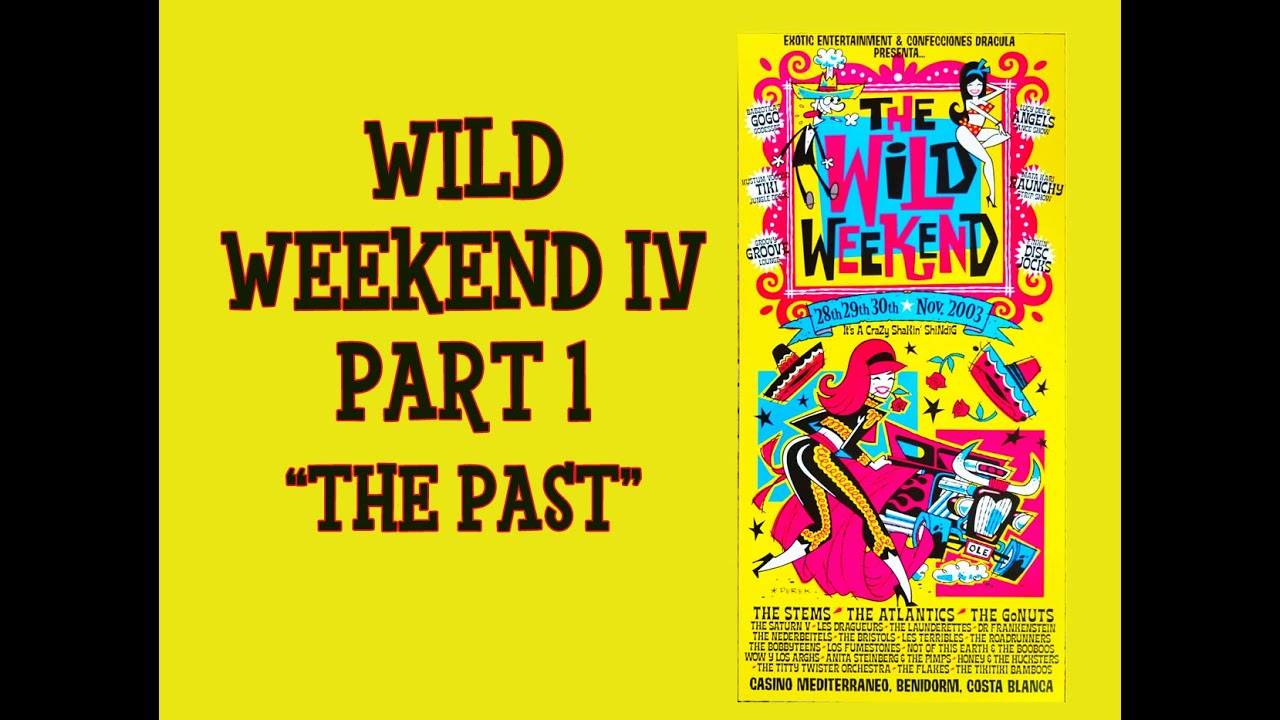 Wild Weekend IV - Part 1-THE PAST - YouTube