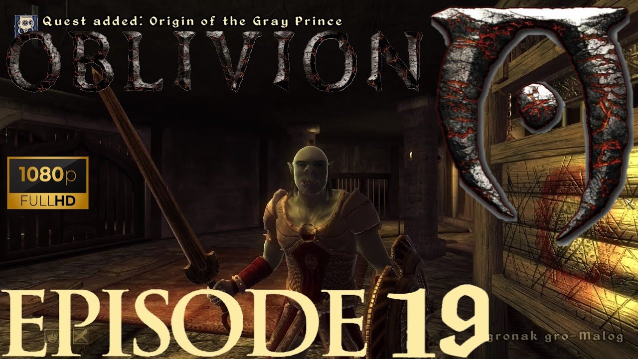The Elder Scrolls IV: Oblivion - Episode 19 - Origin of the Gray Prince ...