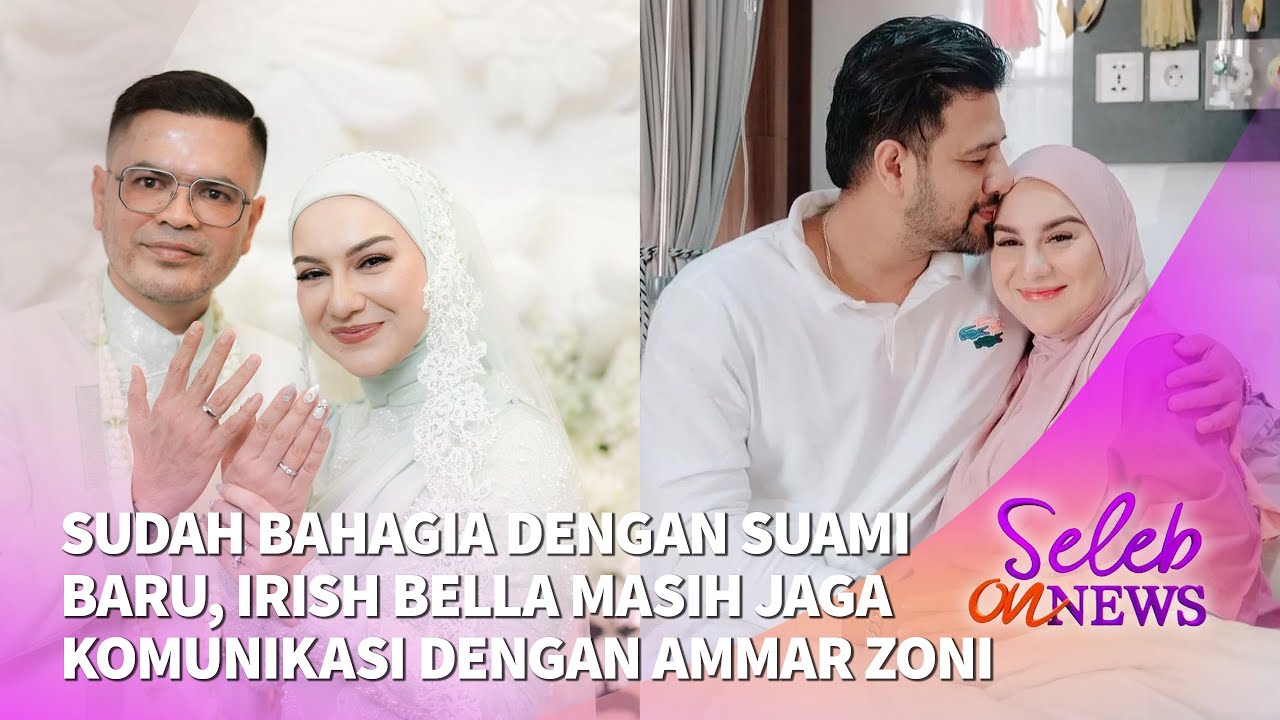 Sudah Bahagia dengan Suami Baru, Irish Bella Masih Jaga Komunikasi ...