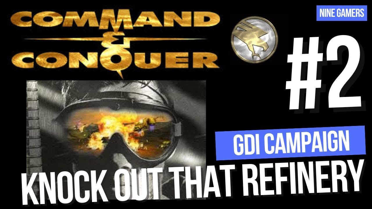 Command & Conquer - GDI Campaign - Mission 2: Knock Out That Refinery ...