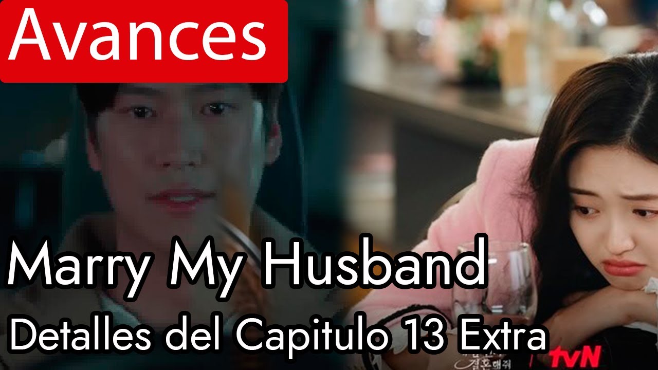 Marry My Husband EP 13 preview extra explained Casate con mi esposo Capitulo 13 avance narrado ...
