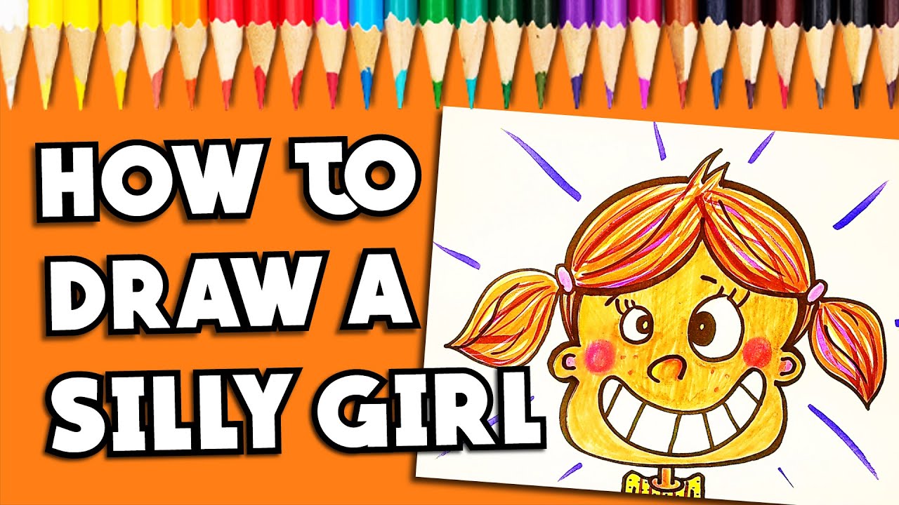 HOW TO DRAW A SILLY GIRL FOR KIDS! (Easy Step By Step Drawing Lesson ...