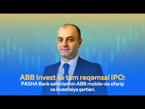ABB Invest ilə tam rəqəmsal IPO: PASHA Bank səhmlərinin sifarişi və investisiya şərtləri.