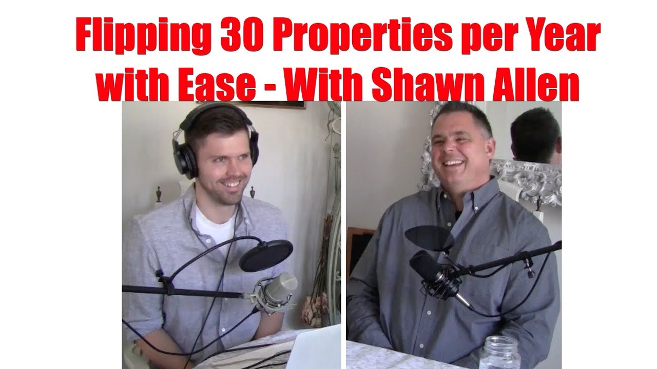 E012 Flipping 30 Properties per Year with Ease with Shawn Allen - YouTube