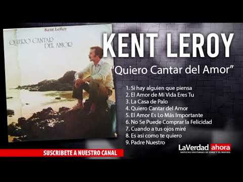 KENT LEROY - Quiero Cantar del Amor (CD completo)