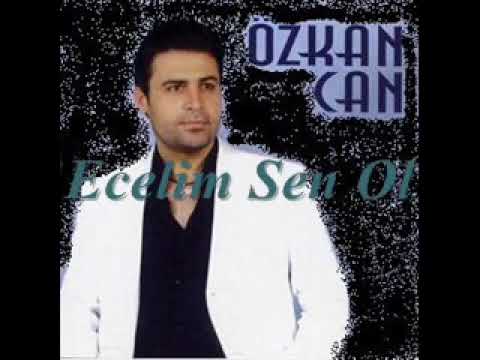 ÖZKAN CAN -  ECELİM SEN OL