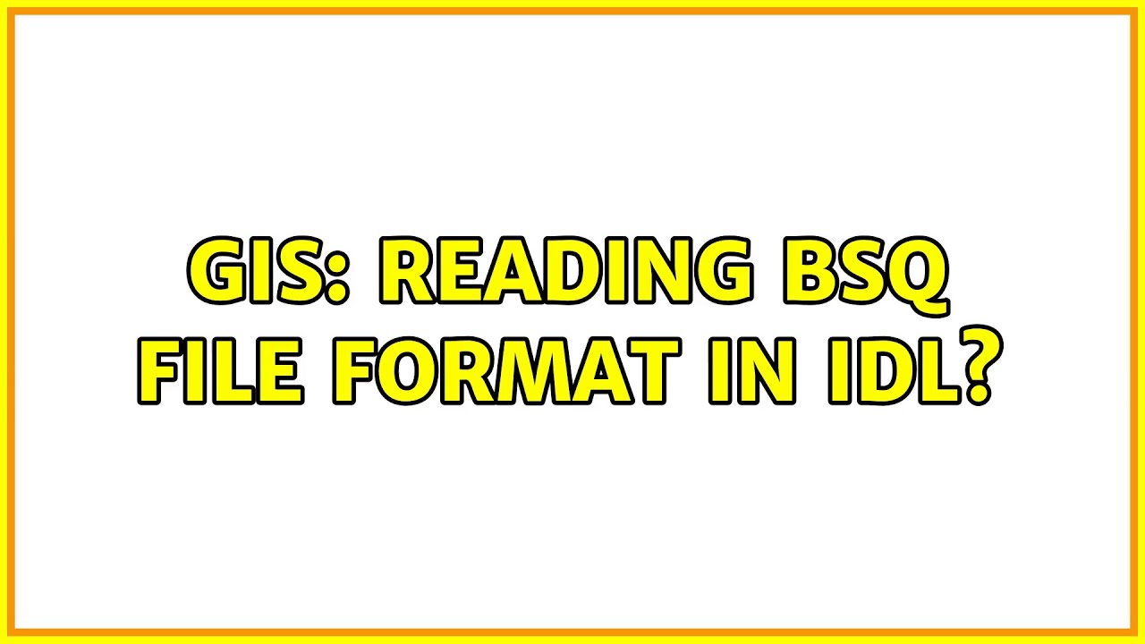 GIS: Reading BSQ file format in IDL? (3 Solutions!!) - YouTube
