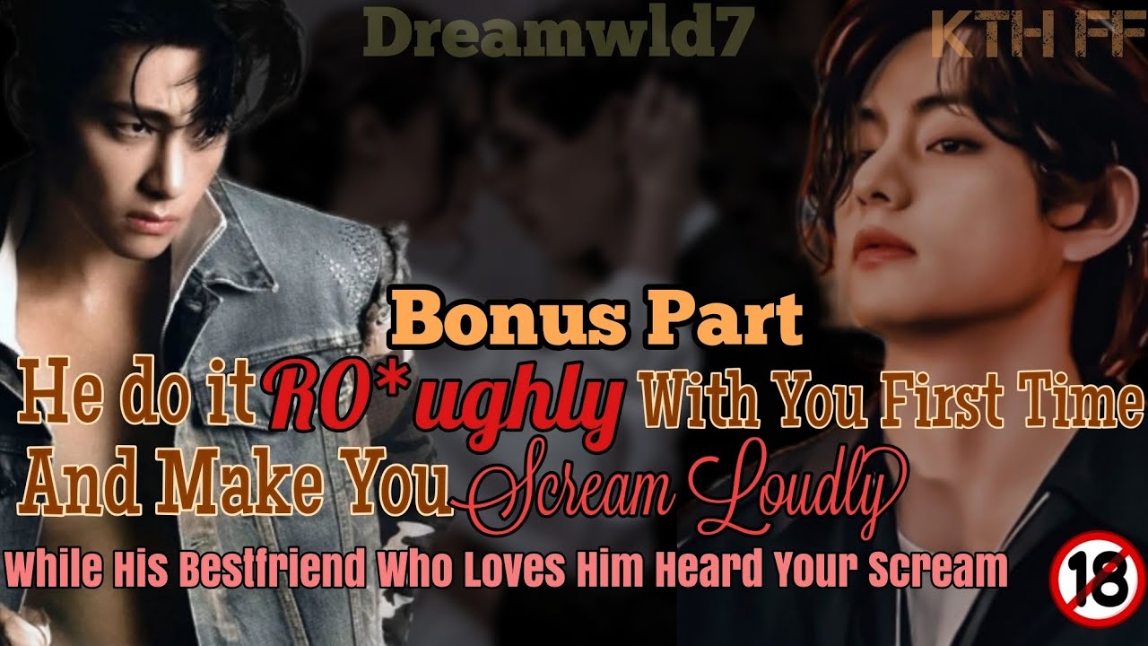 KTH ff|Bonus Part|🥵🔞He D0 it R0*ughly With U first Time & Make U..# ...