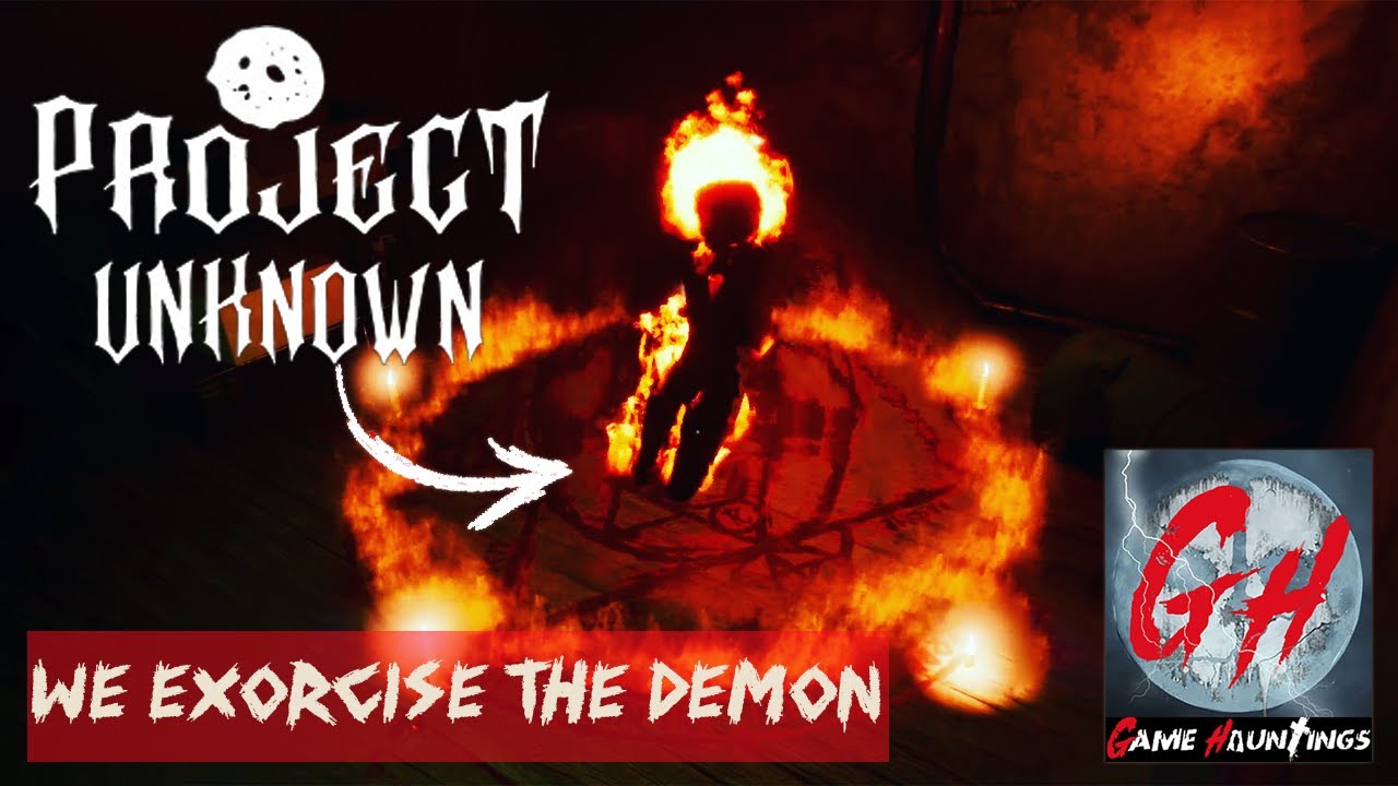 Project Unknown | This time we Exorcise the Entity ! - YouTube