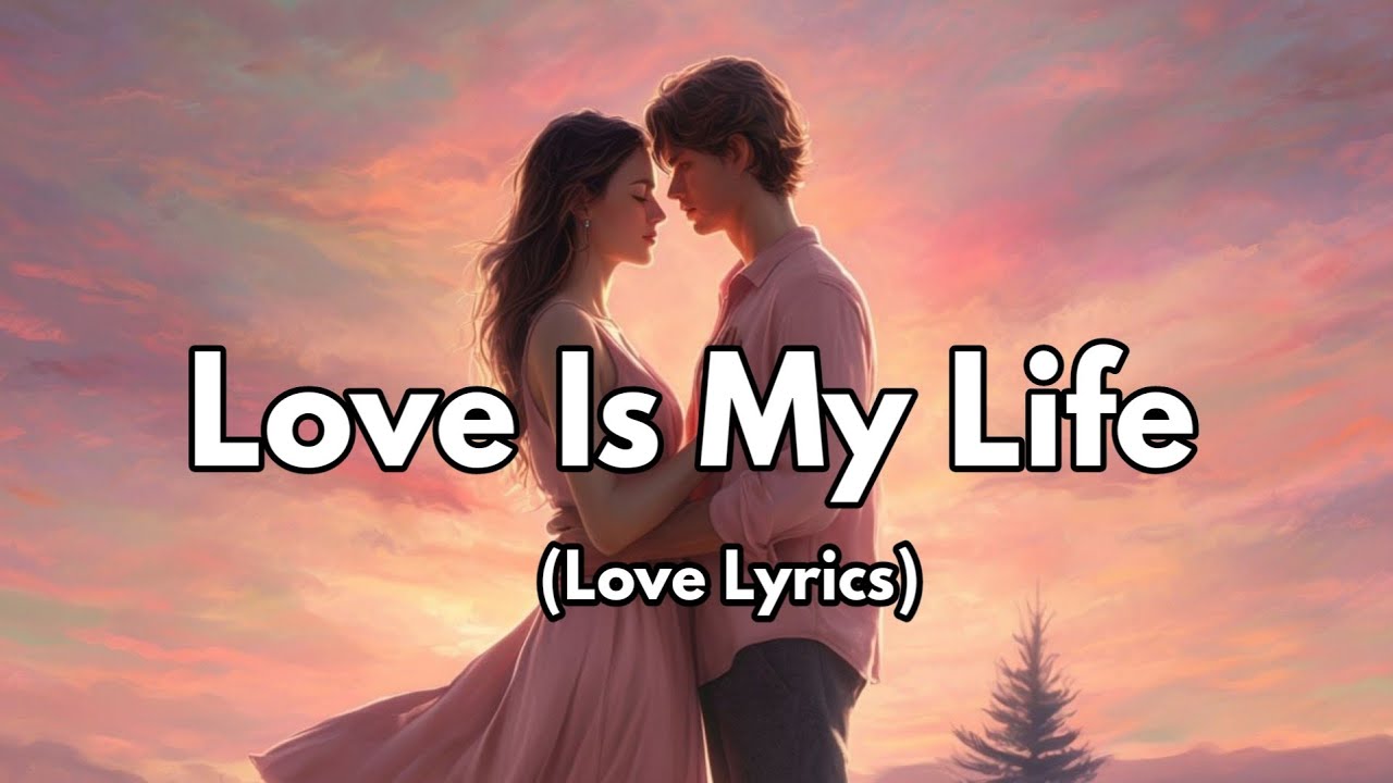 Love Is My Life – A Song About Living for Love - YouTube