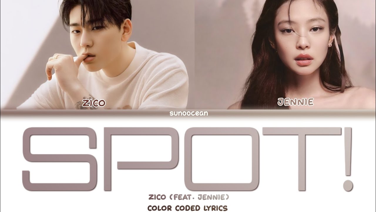 ZICO 'SPOT!' (feat. JENNIE) Lyrics (Color Coded Lyrics) - YouTube