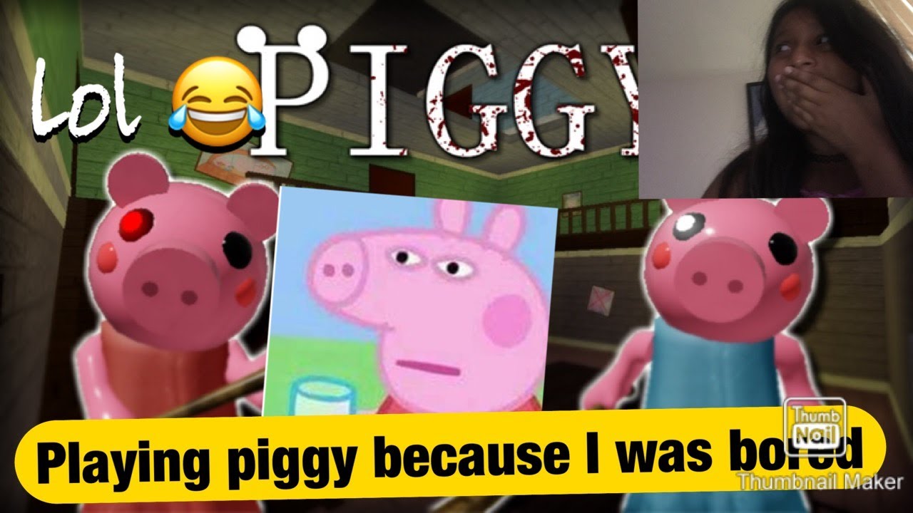 Playing piggy because I was bored 😑 - YouTube