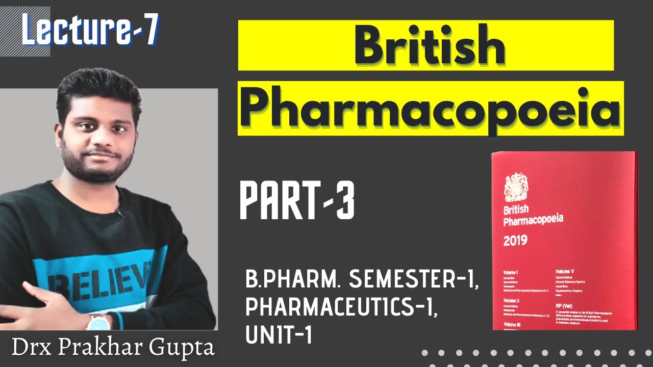 Lecture-7: British Pharmacopoeia(BP), B.Pharm, Semester-I ...