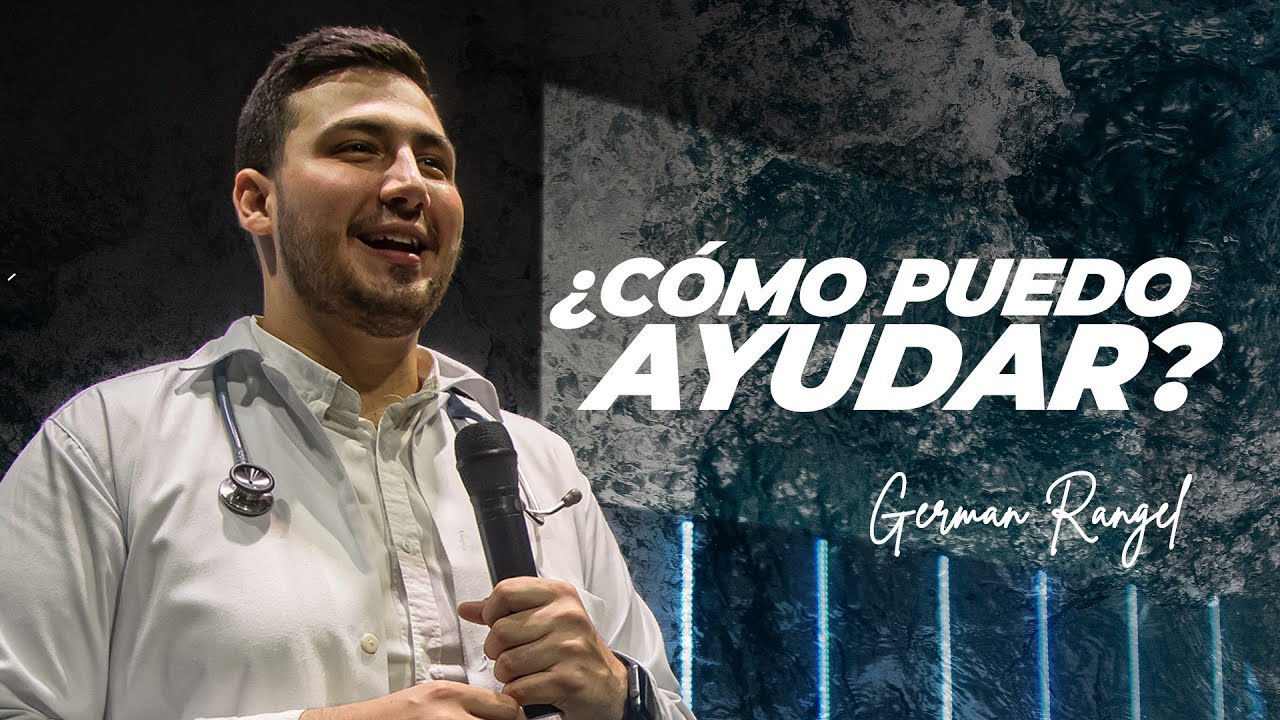 ¿Cómo puedo ayudar? l German Rangel - YouTube