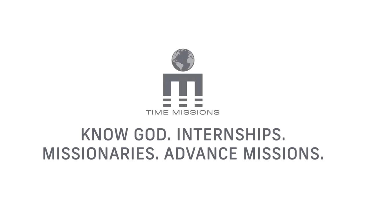TIME MISSIONS: KNOW GOD ADVANCE MISSIONS - YouTube